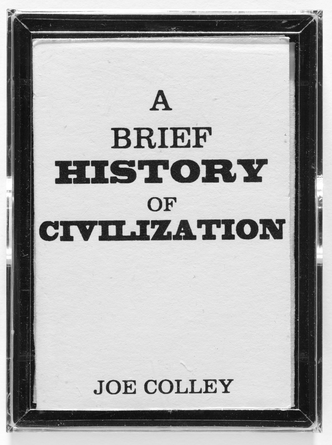 Joe Colley. A Brief History of Civilization. 2005 | MoMA